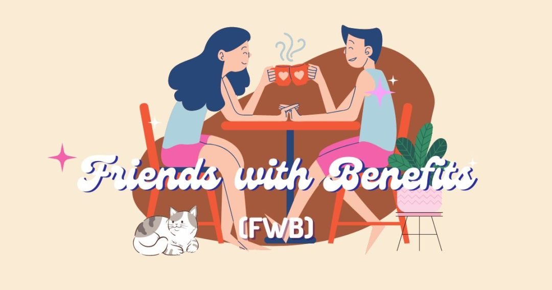 FWB (Friends with Benefits) คืออะไร และกฎ 7 ข้อที่ควรรู้